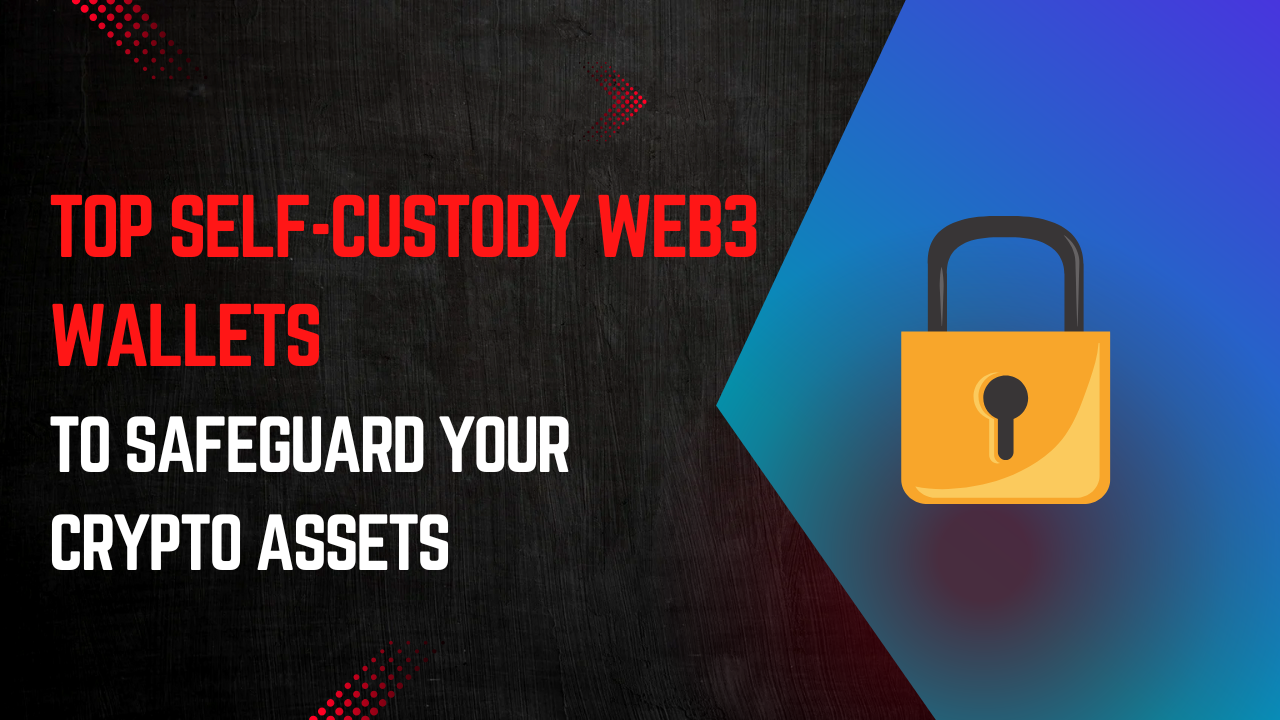 TOP SELF-CUSTODY WEB3 WALLETS TO SAFEGUARD YOUR CRYPTO ASSETS Mevengine